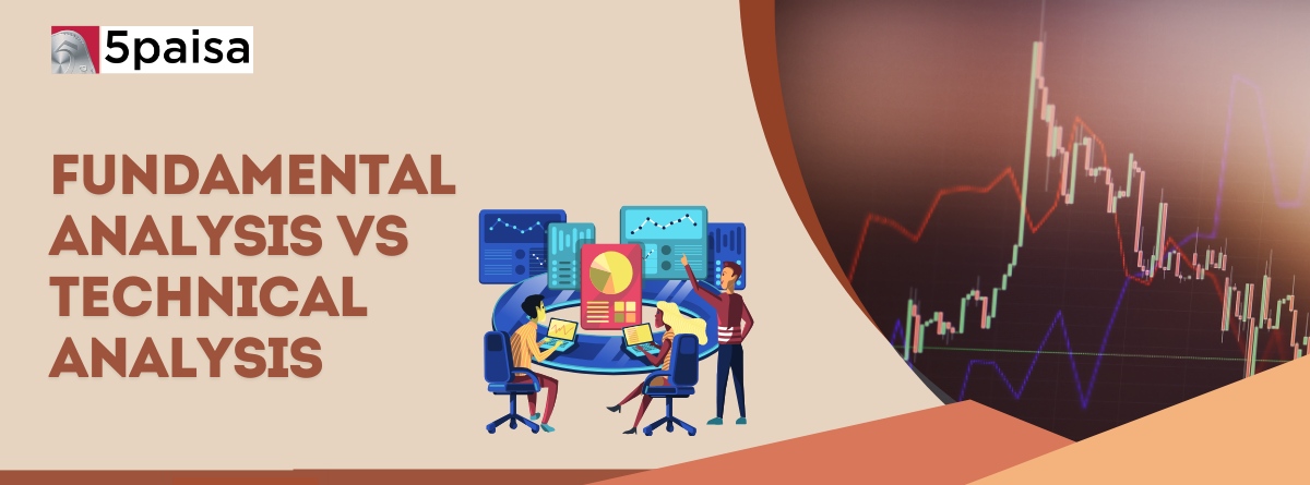 Difference Between Fundamental Analysis and Technical Analysis | 5paisa